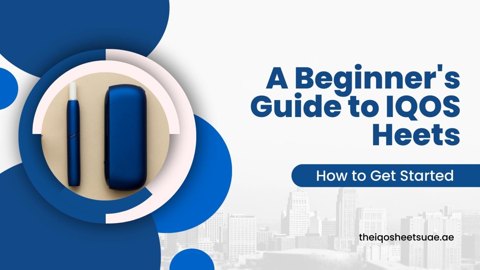 A Beginner's Guide to IQOS Heets: How to Get Started - IQOS Heets UAE